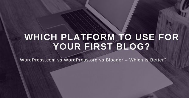 WordPress.com vs WordPress.org vs Blogger – Which is Better?