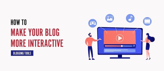 15 Ways to Make Interactive Blog Posts That Engage Readers